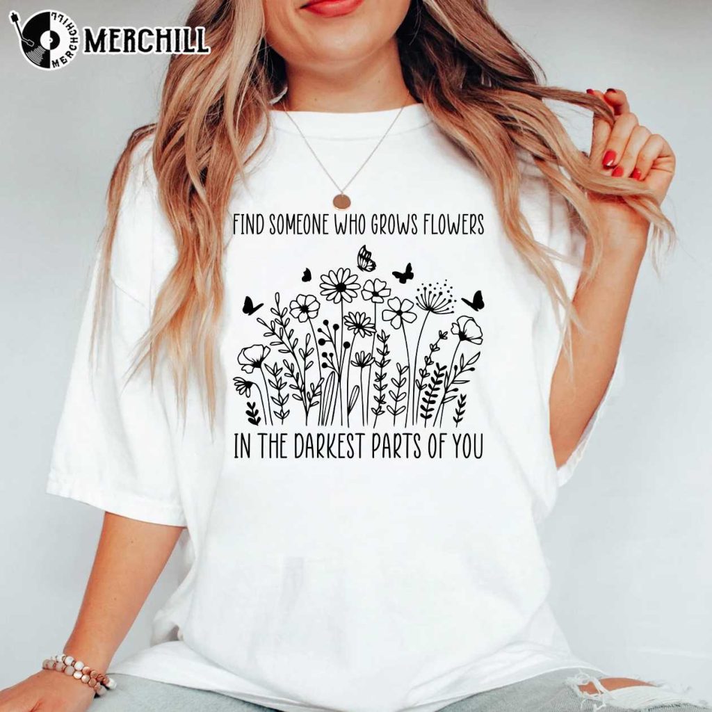 Zach Bryan T Shirt Find Someone Who Grows Flowers in The Darkest Parts ...