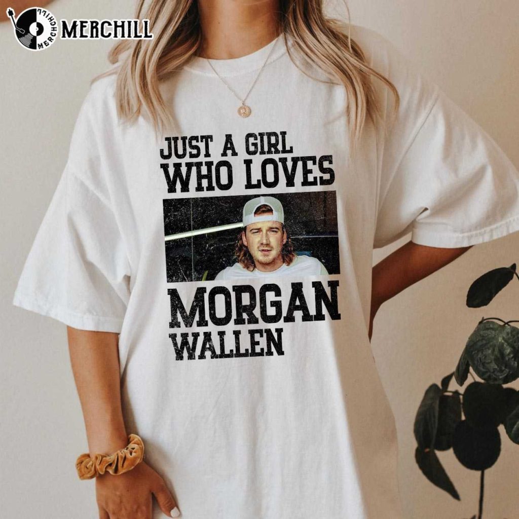 Just a Girl Who Loves Morgan Wallen Shirts to Wear to A Country Concert ...