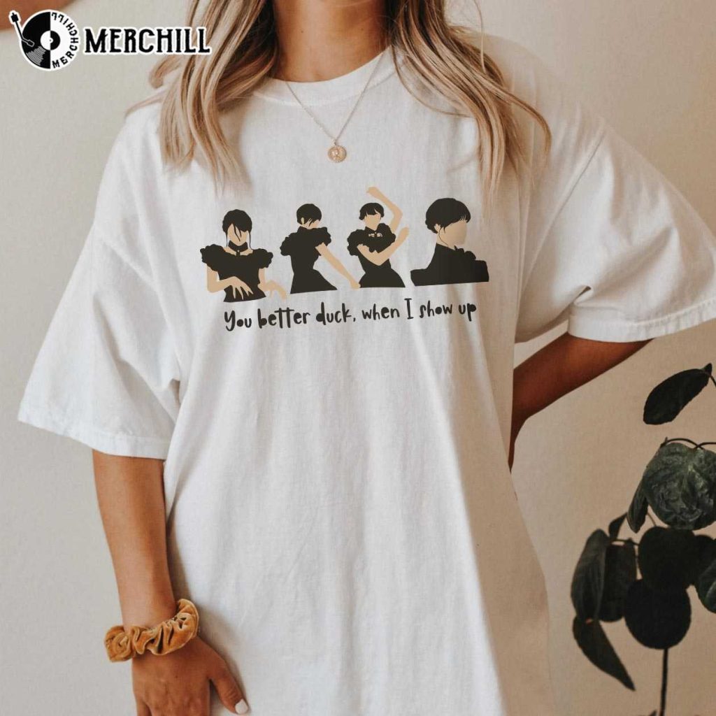You Better Duck When I Show Up Wednesday Addams Dance Shirt Horror ...