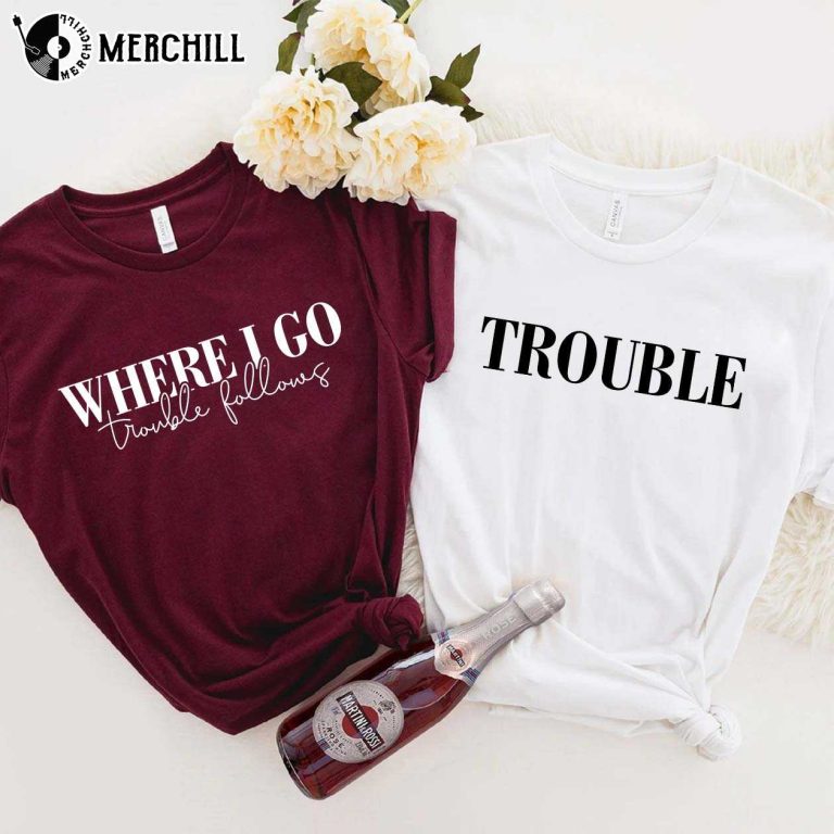 Where I Go Trouble Follows Hoodie Matching Couples Valentines Day ...