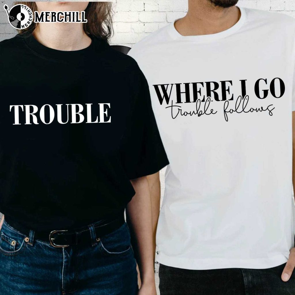 Where I Go Trouble Follows Hoodie Matching Couples Valentines Day ...