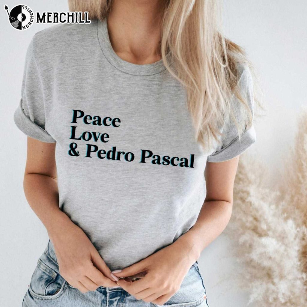 Peace Love Pedro Pascal Shirt The Last of Us The Mandalorian - Happy ...