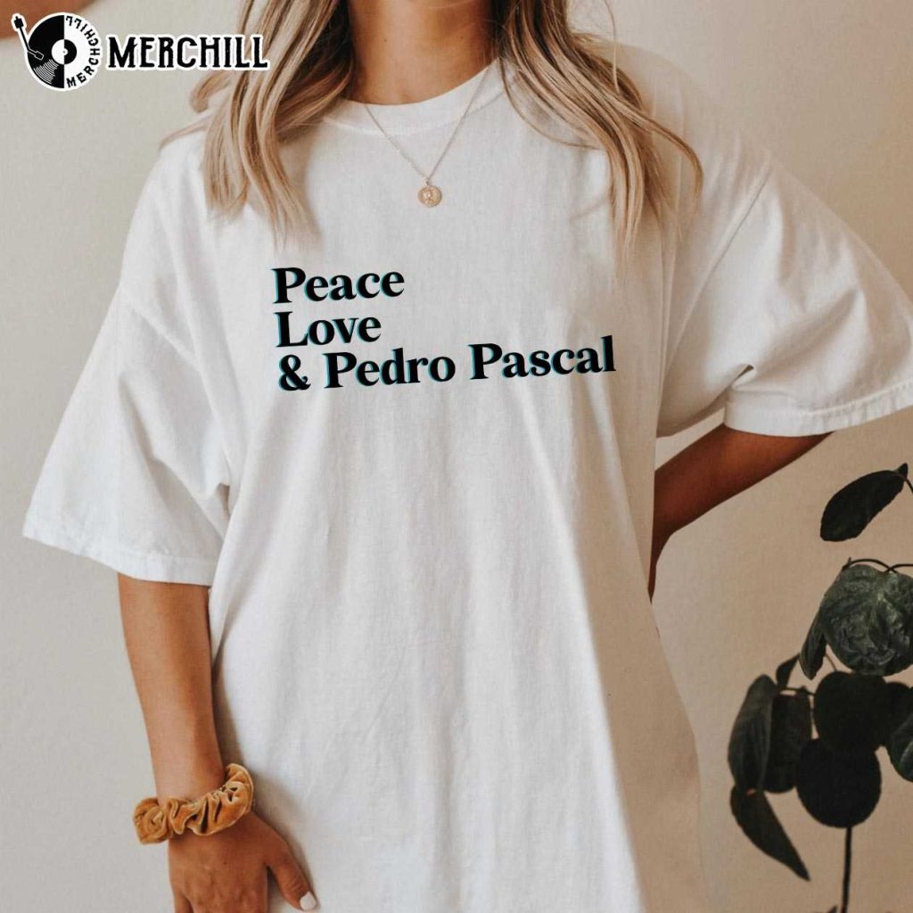 Peace Love Pedro Pascal Shirt The Last of Us The Mandalorian - Happy ...