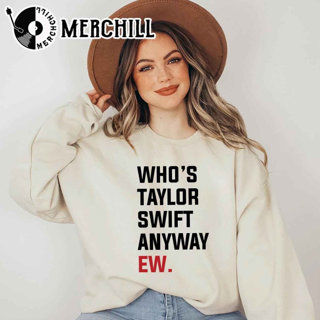 Who's Taylor Swift Anyway Ew Shirt Gift for Swiftie - Happy Place for ...